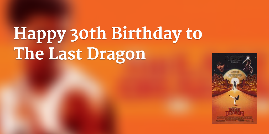 Happy 30th Birthday to Berry Gordy's The Last Dragon | The Last Dragon ...